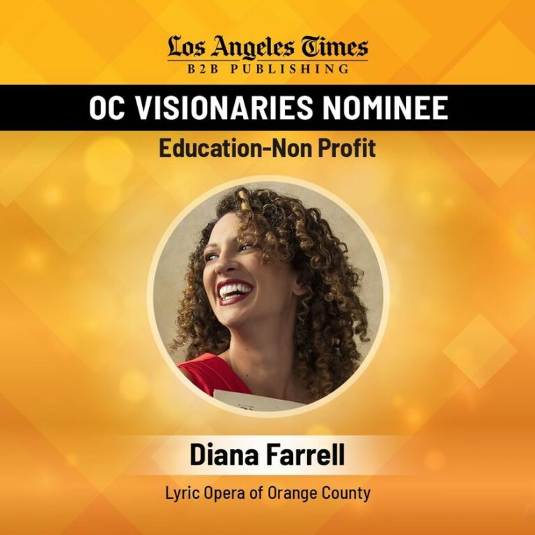 Hailed "An OC Visionary" by the LA Times - Lyric Opera of Orange County